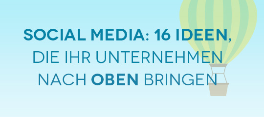 Infografik: 16 Social-Media-Ideen für Unternehmen | Airmotion Media Infografik: 16 Social-Media-Ideen für Unternehmen | Airmotion Media